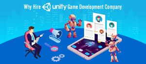 Why Hire Unity Game Development Company?